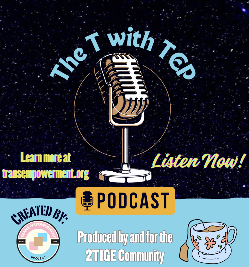 Podcast - The T with TEP - Trans Empowerment Project