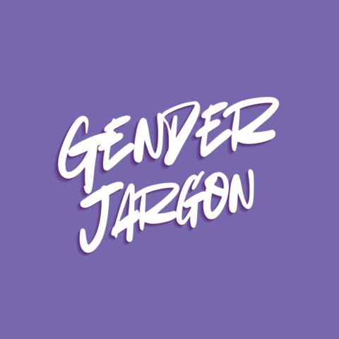 Gender Jargon - List of Terms to Know - Trans Empowerment Project